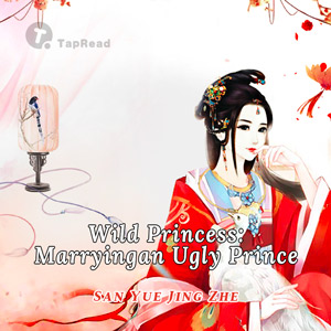 Wild Princess: Marrying an Ugly Prince - Chapter 330 - Bestow You ...