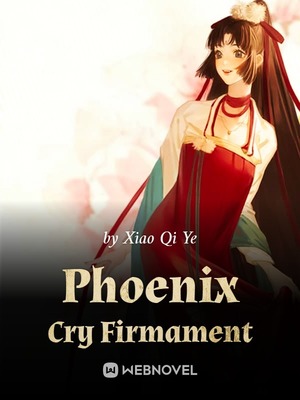 Phoenix Cry Firmament - Chapter 60 - WuxiaWorld