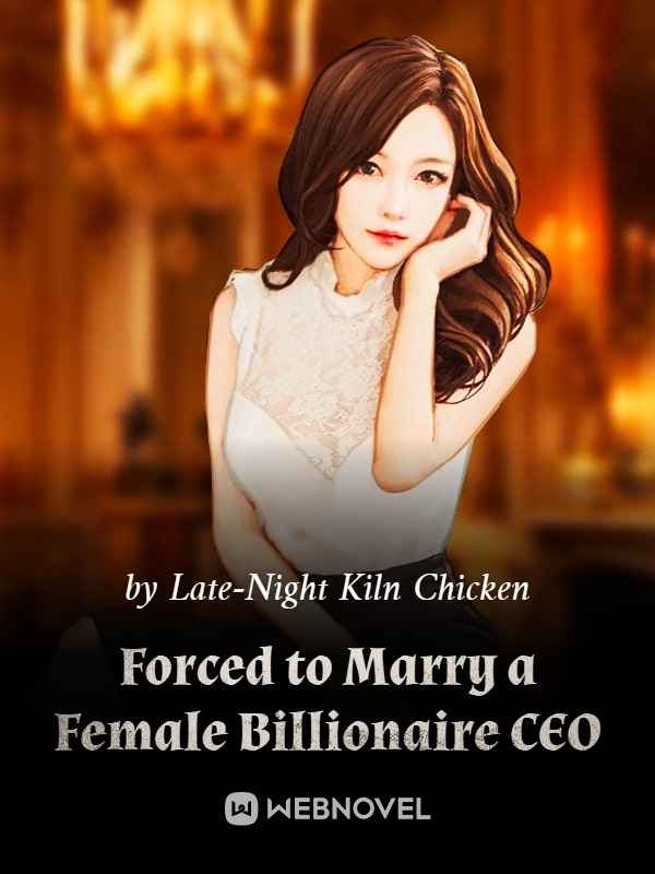 Forced to Marry a Female Billionaire CEO - Chapter 3 - Marry Me ...