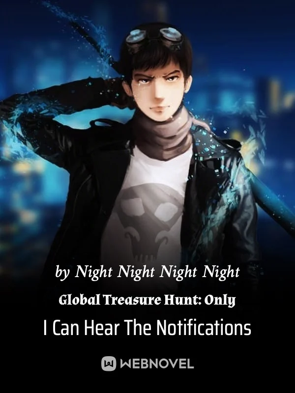 Global Treasure Hunt: Only I Can Hear The Notifications – Webnovel