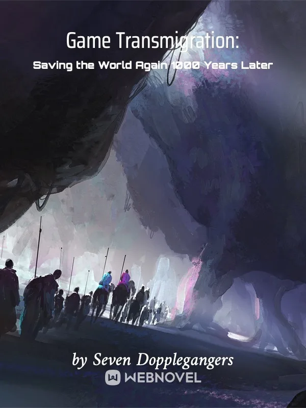 Game Transmigration: Saving the World Again 1000 Years Later – Webnovel