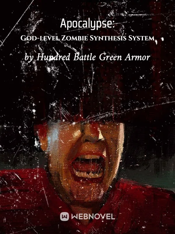 Apocalypse: God-level Zombie Synthesis System – Webnovel