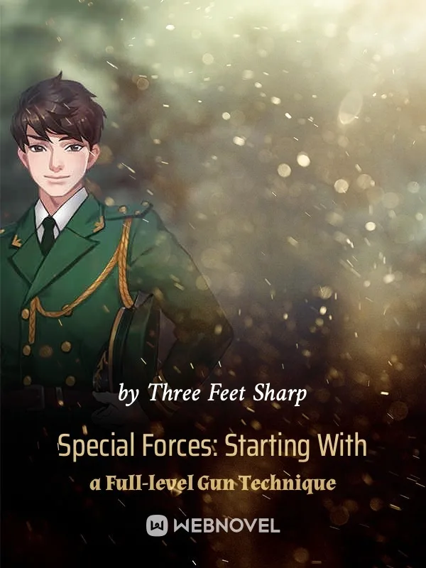 Special Forces: Starting With a Full-level Gun Technique – Webnovel