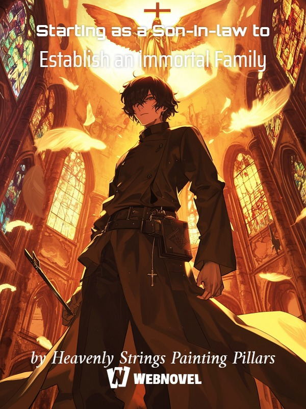 Starting as a Son-in-law to Establish an immortal Family – Webnovel